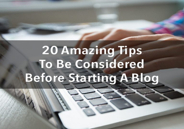 20 Amazing Tips You Should Know Before Starting A Blog
