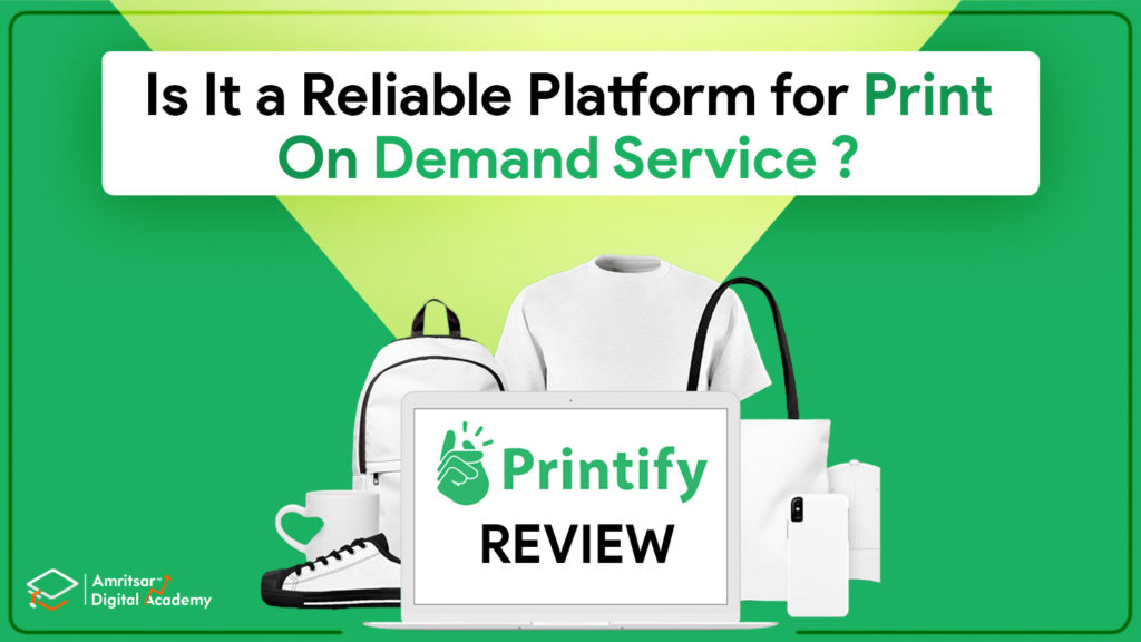 Printify Review- Is It A Reliable Platform for Print On Demand Service?