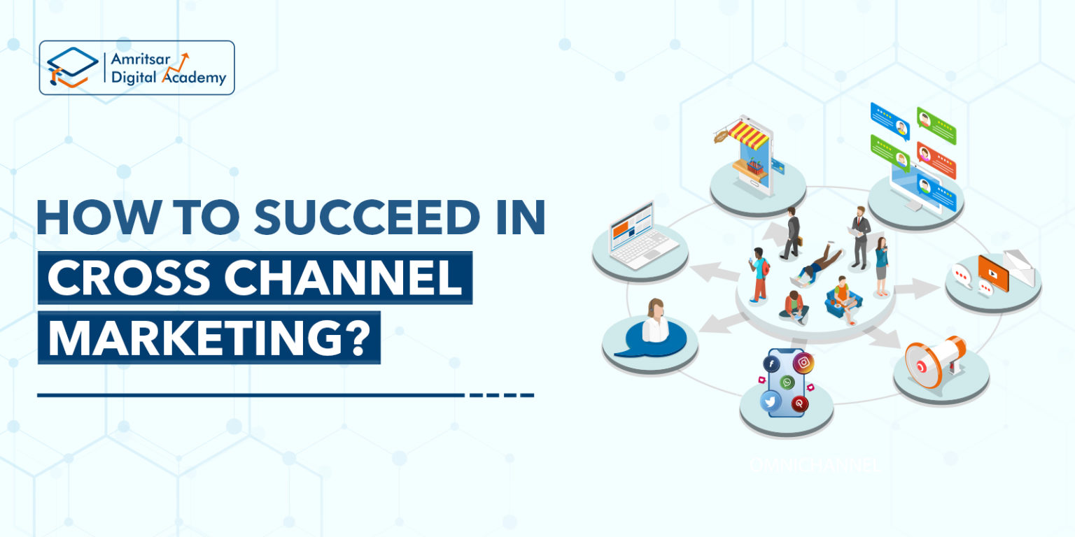 How to Succeed in Cross Channel Marketing?