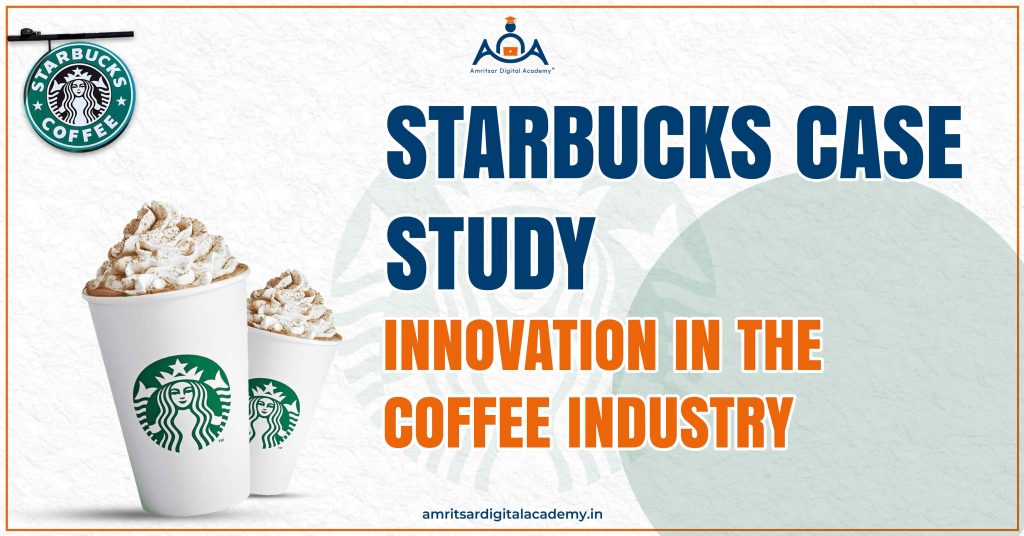 Starbucks Case Study: Innovation In The Coffee Industry